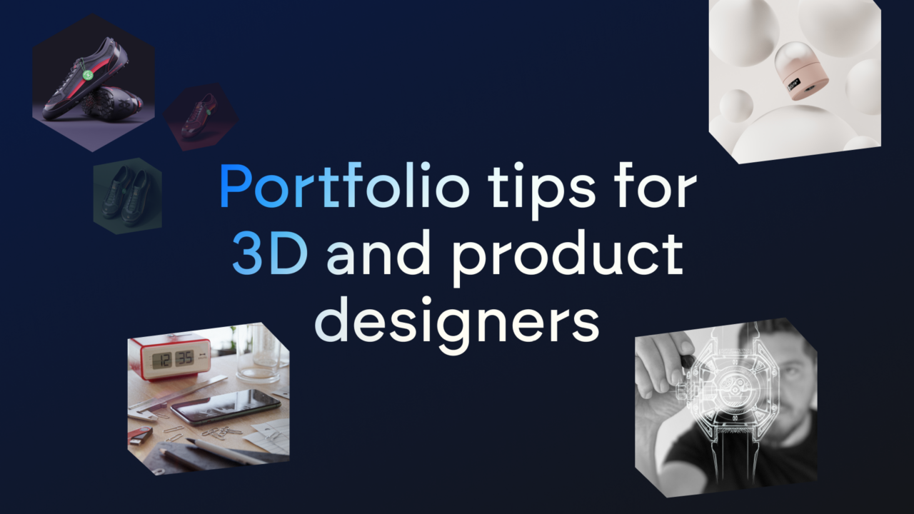 Create the Perfect Portfolio For a Product and 3D Design Role
